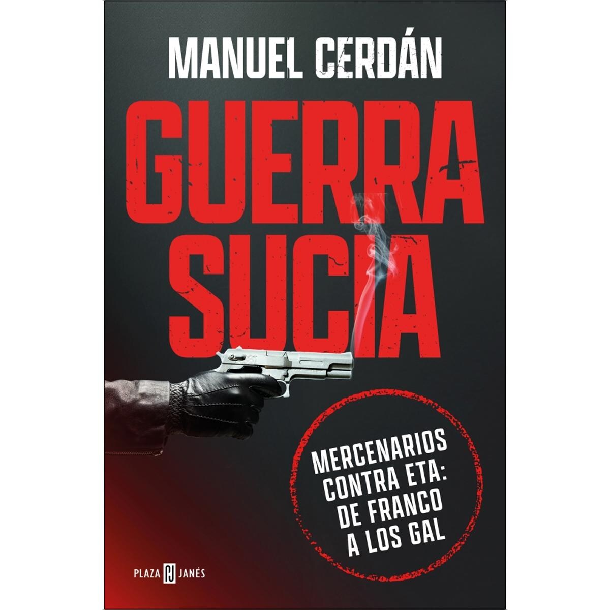 Guerra sucia: Mercenarios contra ETA: de Franco a los GAL (Tapa blanda ...