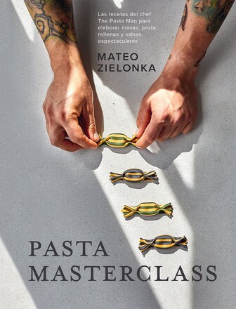 Pasta masterclass. Las recetas del chef The Pasta Man para elaborar ...