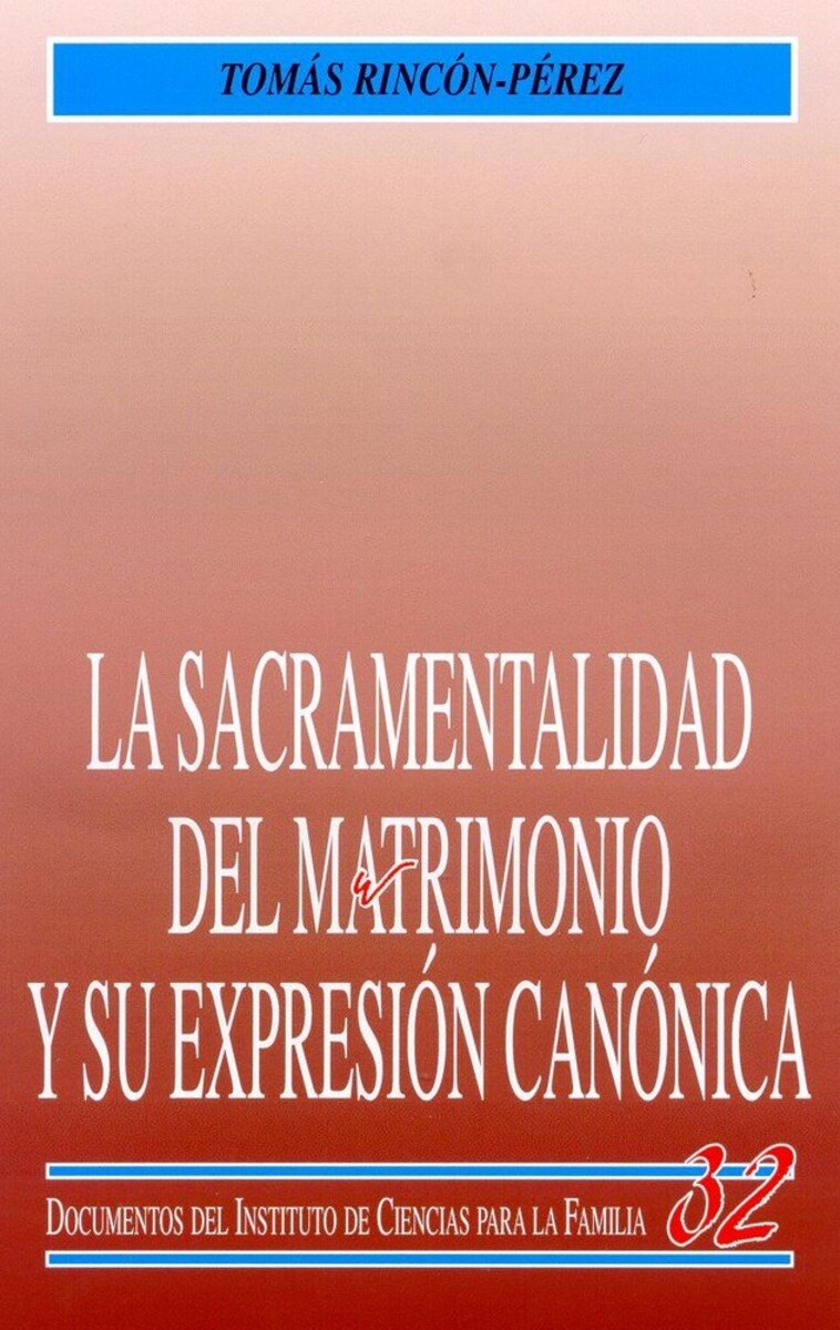 SACRAMENTALIDAD DEL MATRIMONIO Y SU EXPRESION CANONICA, LA · RIALP · El ...